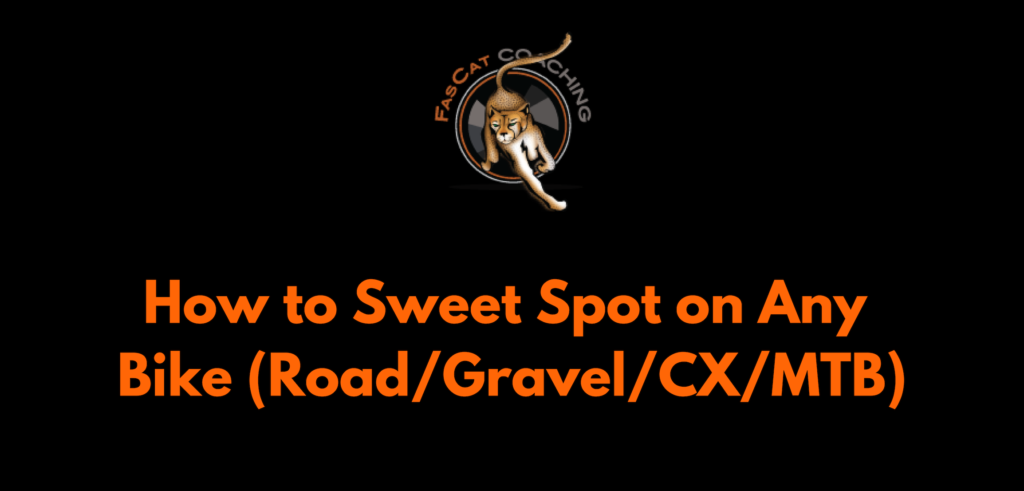 How to Sweet Spot on Any Bike – FasCat Coaching
